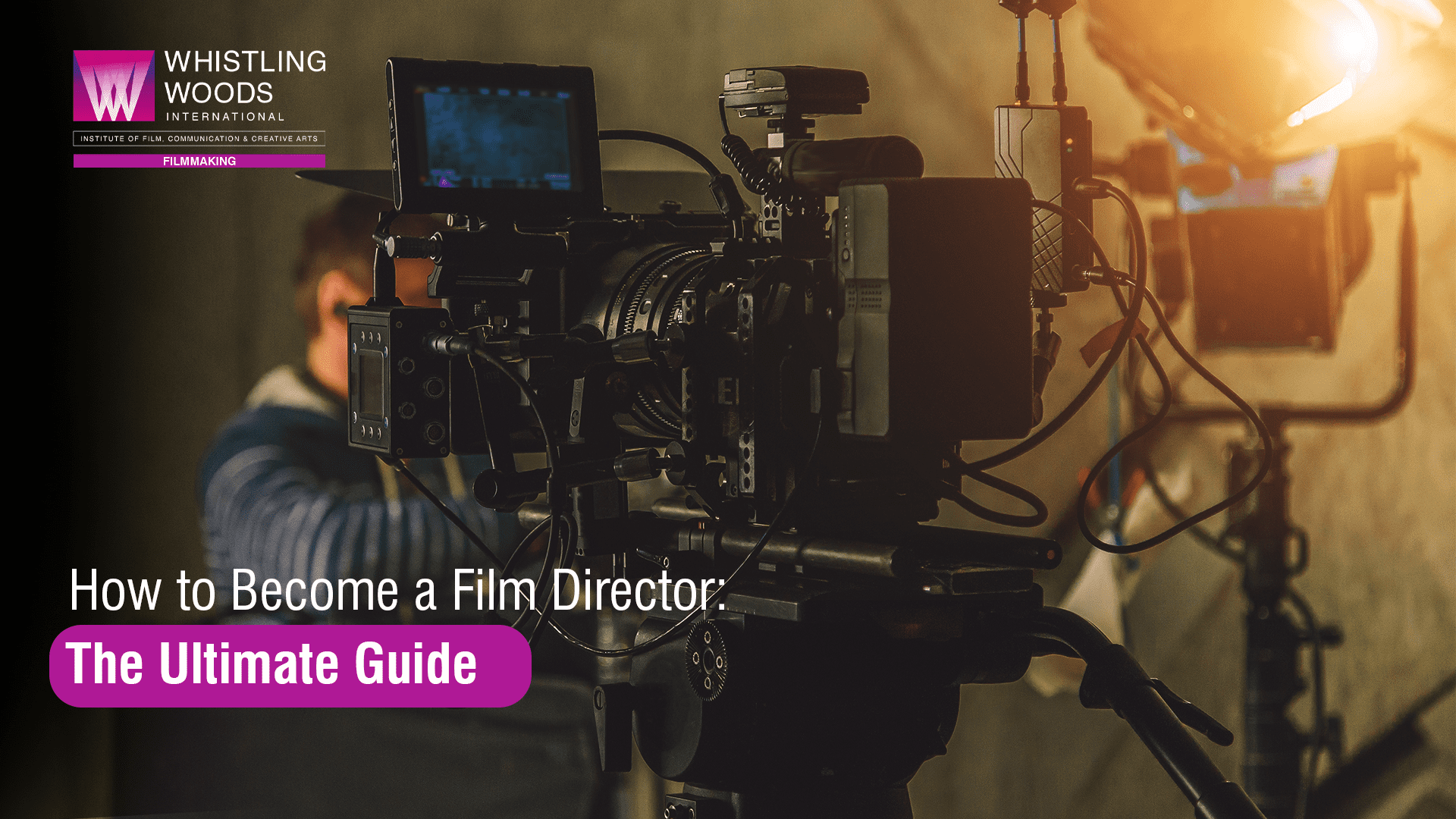 How to Become a Film Director: The Ultimate Guide - WWI